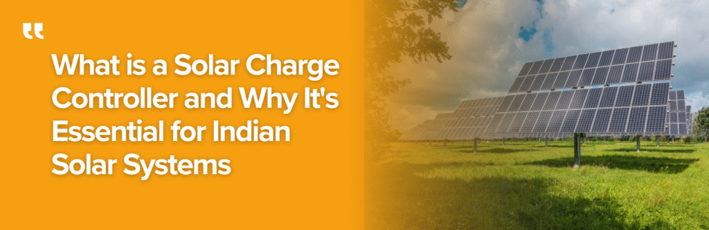 What is a Solar Charge Controller and Why It's Essential for Indian ...