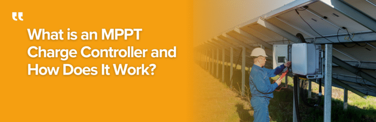 What is an MPPT Charge Controller and How Does It Work?